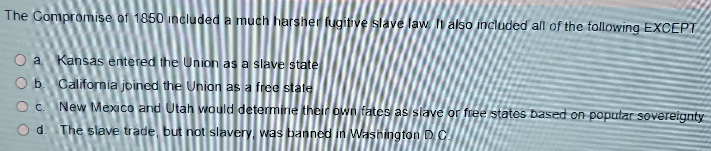 Solved: The Compromise of 1850 included a much harsher fugitive slave ...