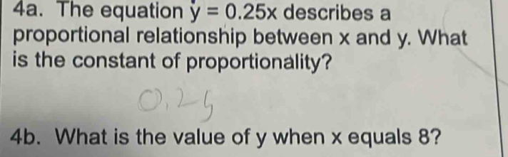 Solved: The equation y=0.25x describes a proportional relationship ...