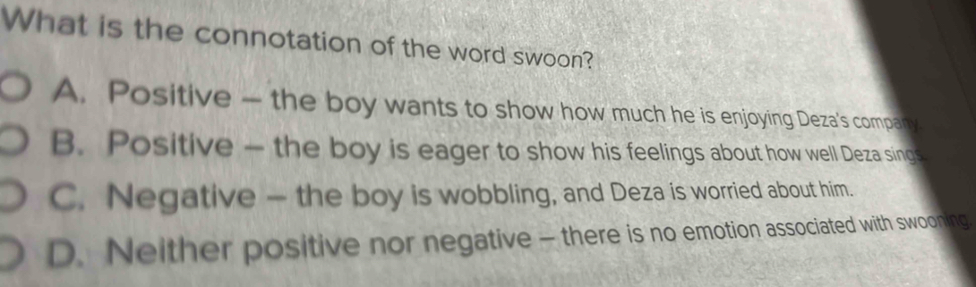 Solved: What is the connotation of the word swoon? A. Positive — the ...