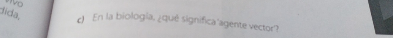 Resuelto:dida, c) En la biología, ¿qué significa 'agente vector'?