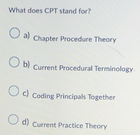 Solved: What does CPT stand for? a) Chapter Procedure Theory b) Current ...