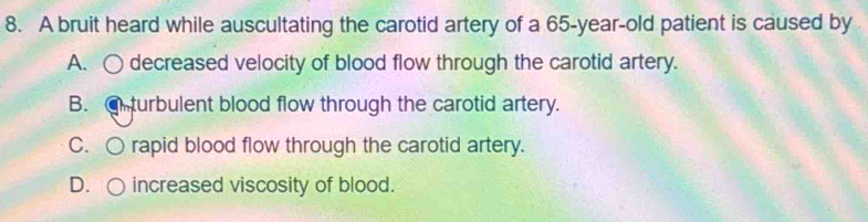 Solved: A bruit heard while auscultating the carotid artery of a 65 ...