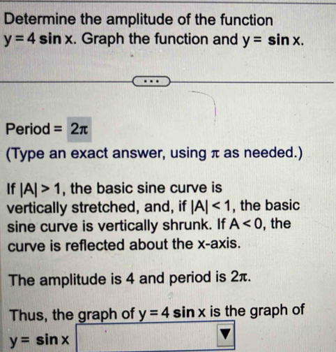 Solved: Determine the amplitude of the function y=4sin x. Graph the function and y=sin x. Period ...