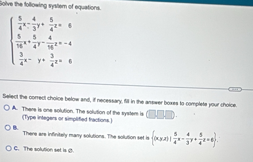 Solved: Solve the following system of equations. beginarrayl 5/4 x- 4/3 ...