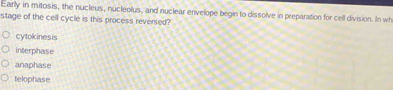 Solved: Early in mitosis, the nucleus, nucleolus, and nuclear envelope ...