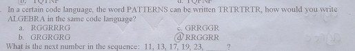 Solved: In a certain code language, the word PATTERNS can be written ...
