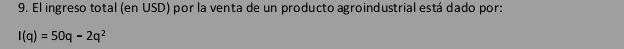 Resuelto:El ingreso total (en USD) por la venta de un producto ...