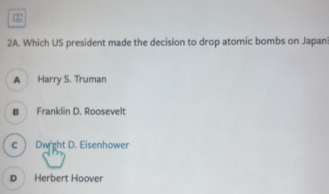Solved: Which US president made the decision to drop atomic bombs on ...