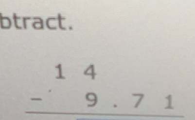 Solved: btract. beginarrayr 14 -9.71 hline endarray [Math]
