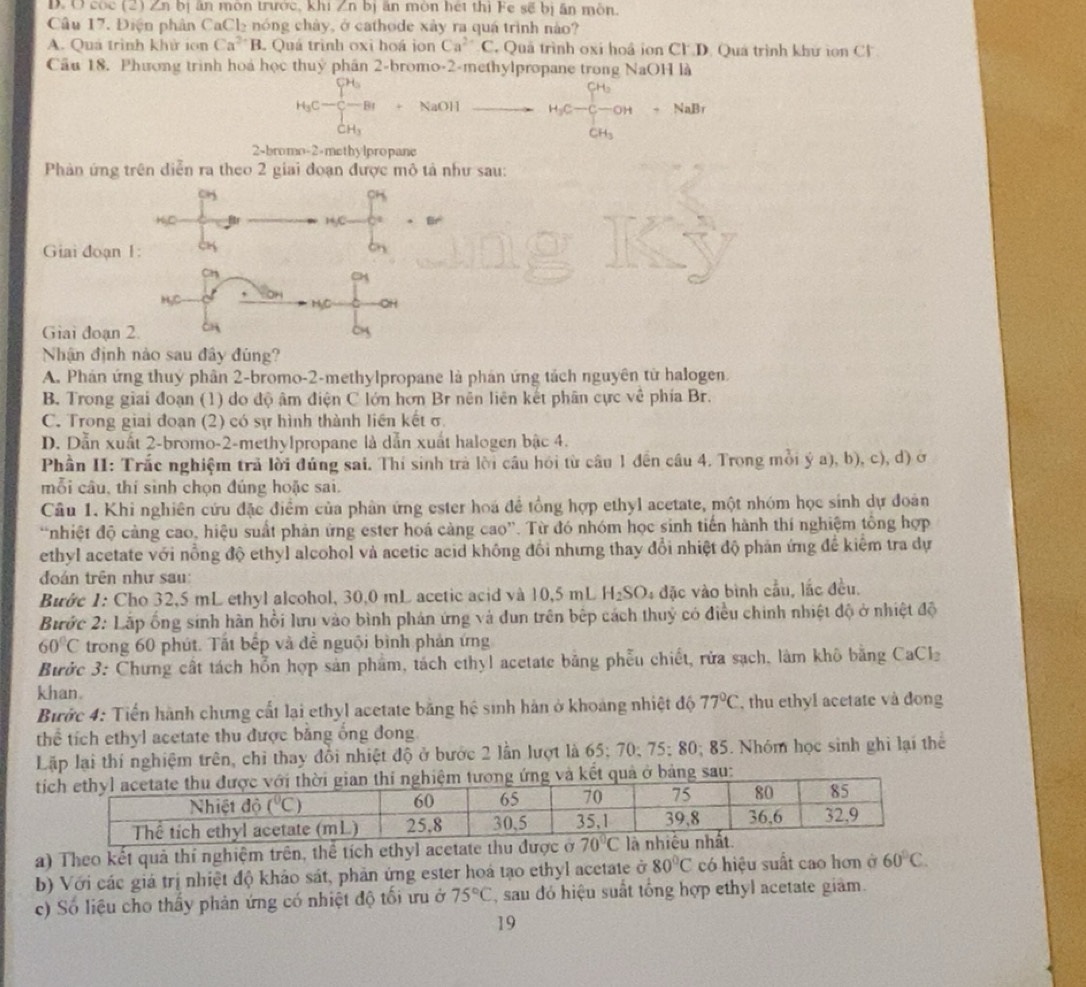 Giải quyết:D. O cóc (2) Zn bị ân môn trước, khí Zn bị ăn môn hét thị Fe sẽ bị ăn môn. Câu 17 ...