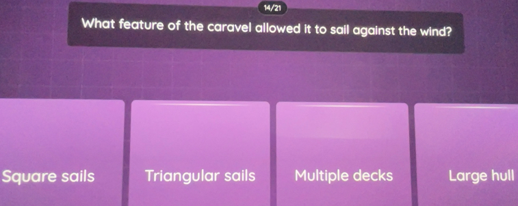 Solved: 14/21 What feature of the caravel allowed it to sail against ...