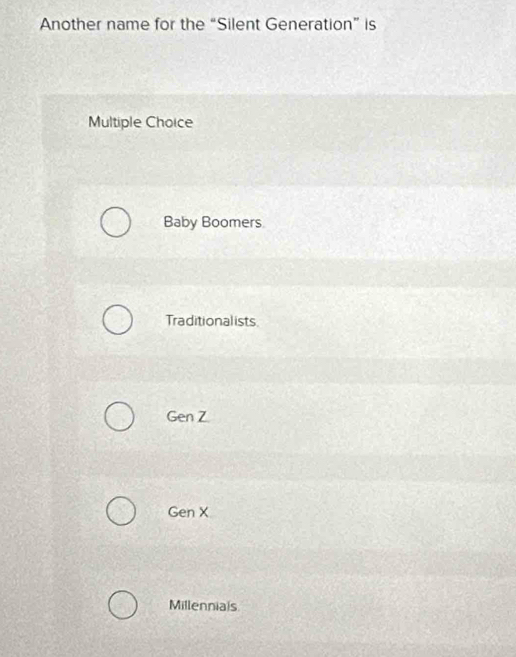 Solved: Another name for the “Silent Generation” is Multiple Choice ...