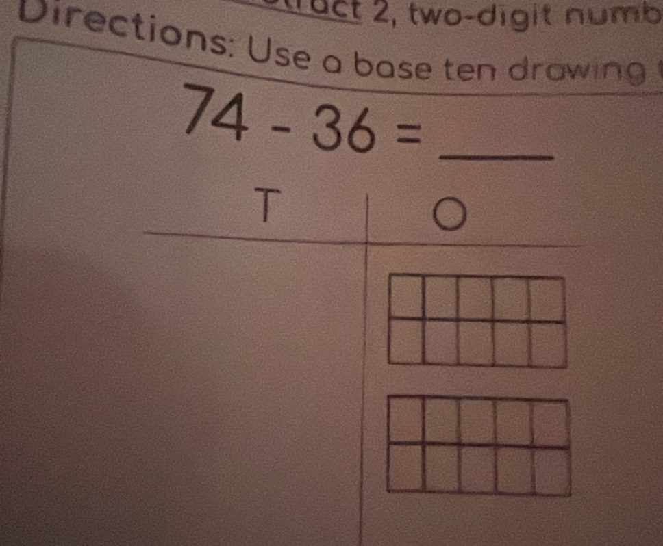 Solved: tact 2, two-digit numb Directions: Use a base ten drawing 74-36 ...