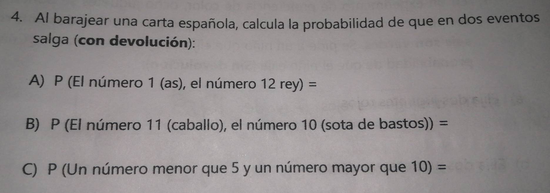 Resuelto:Al barajear una carta española, calcula la probabilidad de que ...