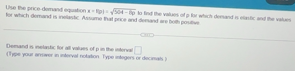 Solved: Use the price-demand equation x=f(p)=sqrt(504-8p) to find the ...