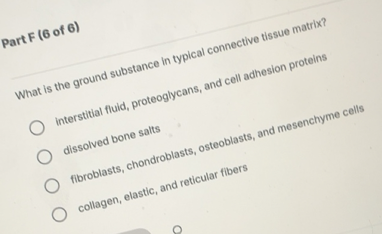 Solved: (6 of 6) What is the ground substance in typical connective ...