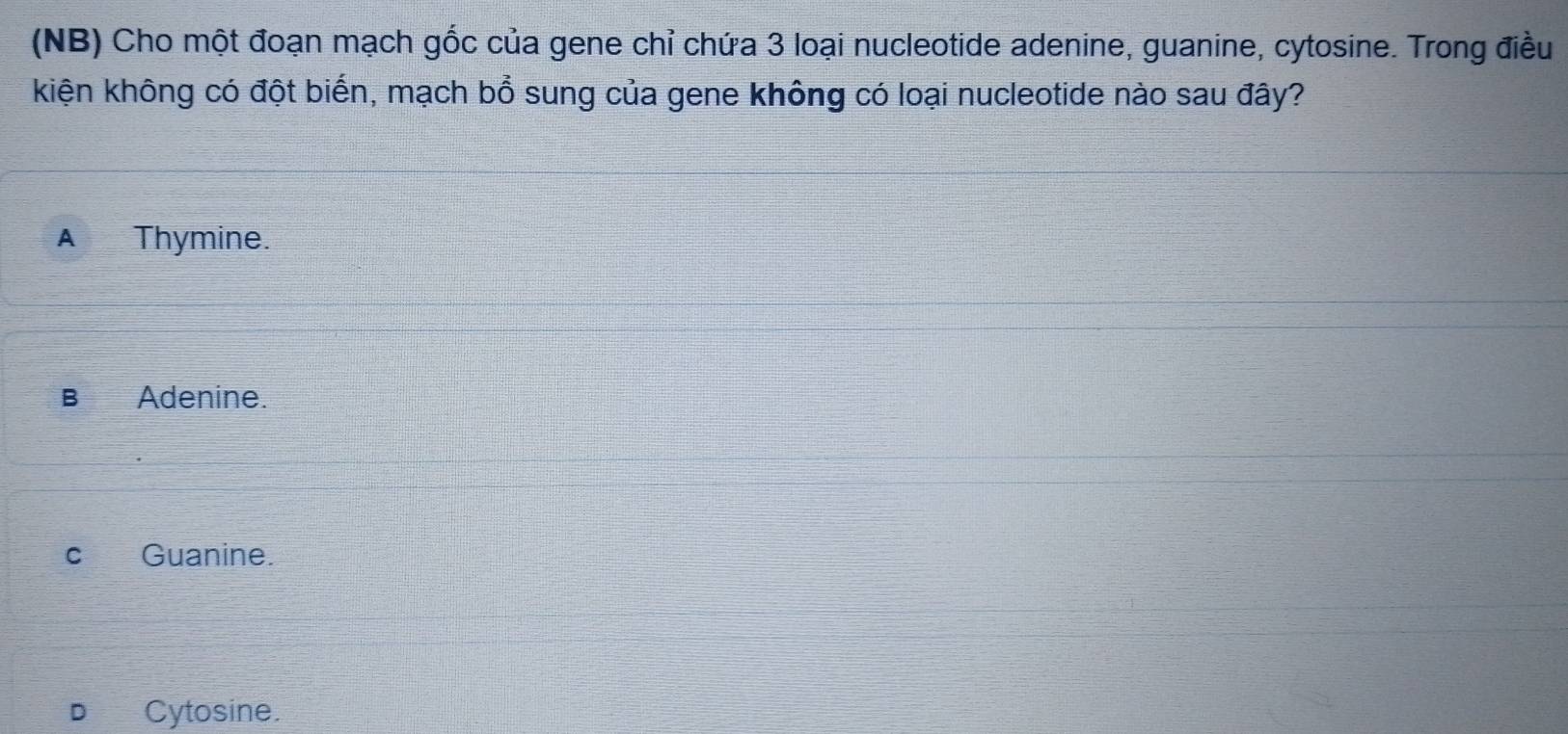 Giải quyết:(NB) Cho một đoạn mạch gốc của gene chỉ chứa 3 loại ...