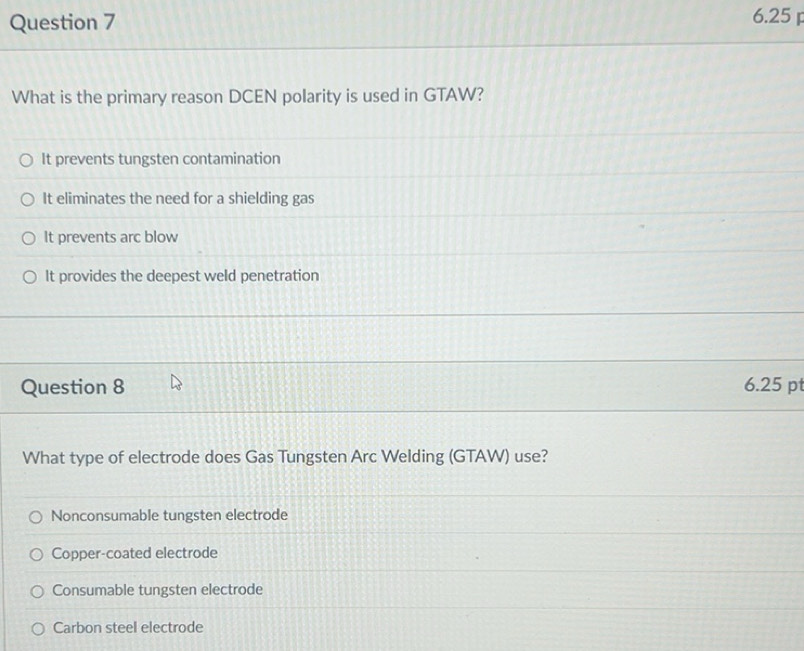 Solved: 6.25p What is the primary reason DCEN polarity is used in GTAW ...