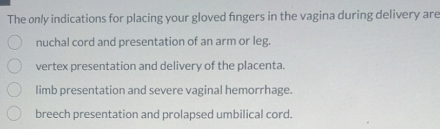 Solved: The only indications for placing your gloved fingers in the ...