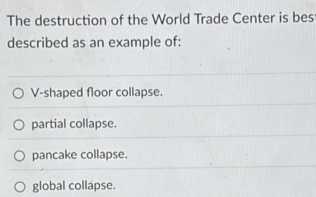 Solved: The destruction of the World Trade Center is bes described as ...