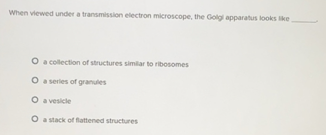 Solved: When viewed under a transmission electron microscope, the Golgi ...