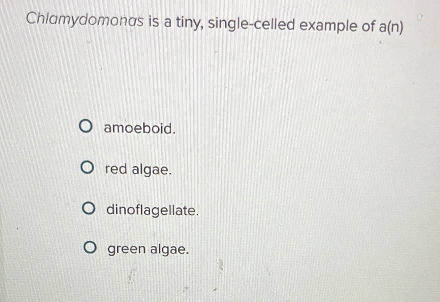 Solved: Chlamydomonas is a tiny, single-celled example of a(n) amoeboid ...