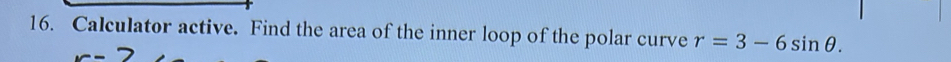 Solved: Calculator active. Find the area of the inner loop of the polar ...