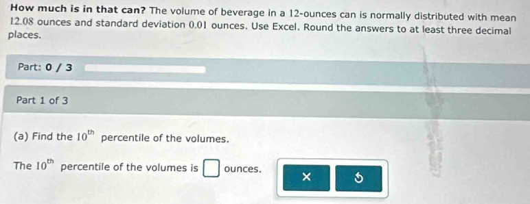 Solved: How much is in that can? The volume of beverage in a 12-ounces ...