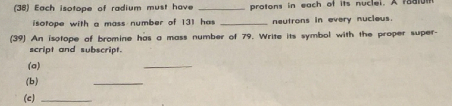 Solved: (38) Each isotope of radium must have _protons in each of its ...