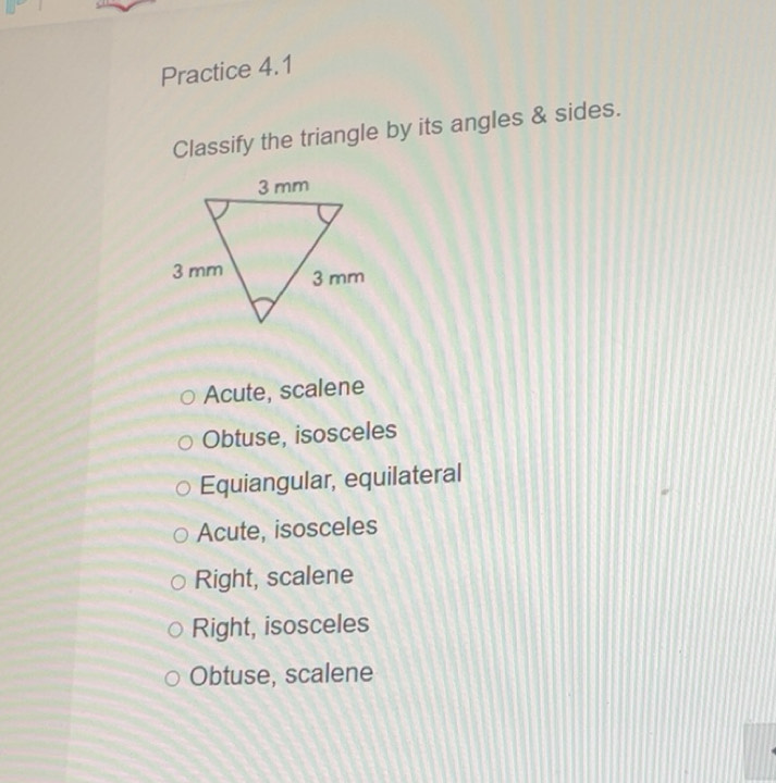 Solved: Practice 4.1 Classify the triangle by its angles & sides. Acute ...