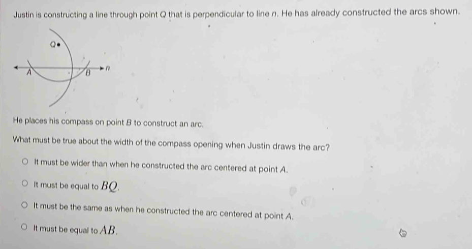 Solved: Justin is constructing a line through point Q that is perpendicular to line n. He has ...