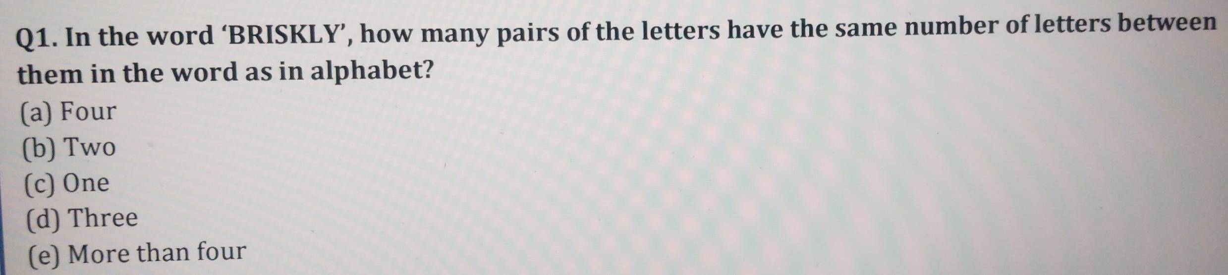 Solved: In the word ‘BRISKLY’, how many pairs of the letters have the ...