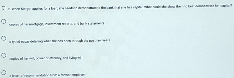 Solved: When Margot applies for a loan, she needs to demonstrate to the ...