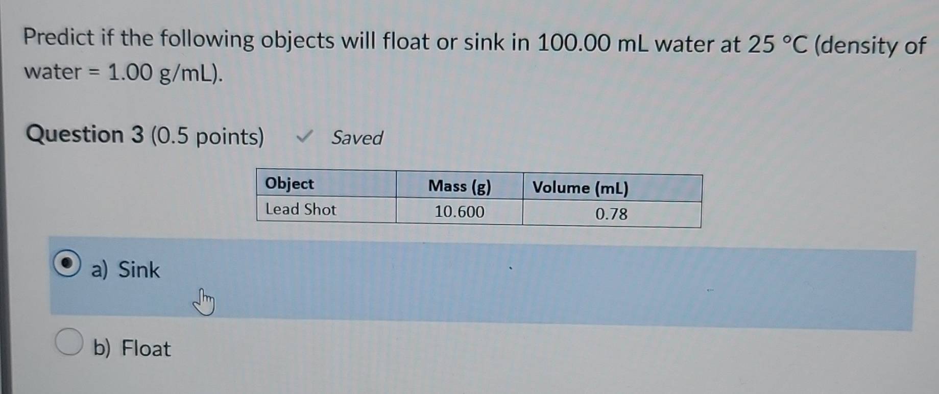 Solved: Predict if the following objects will float or sink in 100.00 ...