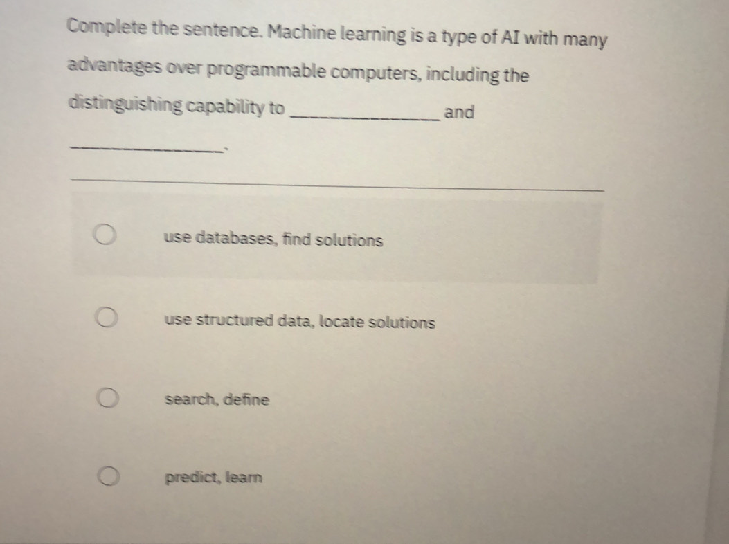 Selesai:Complete the sentence. Machine learning is a type of AI with ...