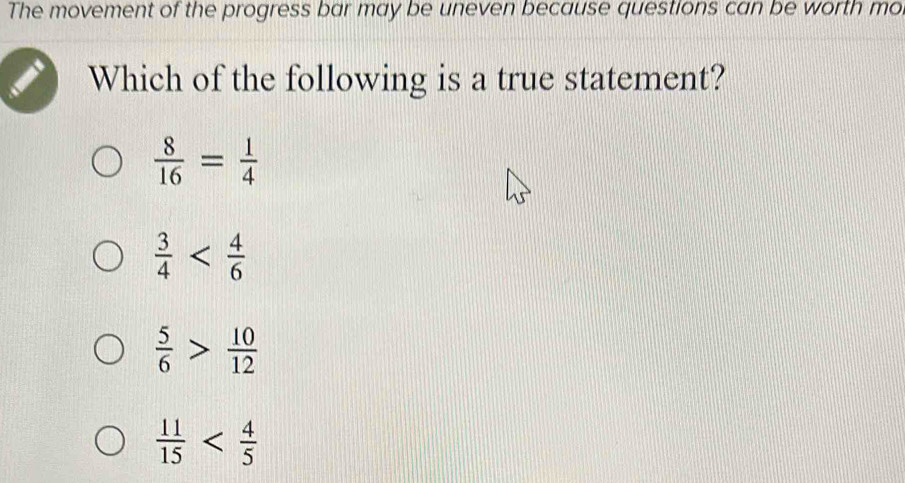 Solved: The movement of the progress bar may be uneven because questions can be worth mo Which ...