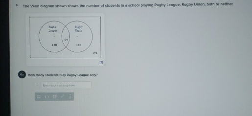 Solved: The Venn diagram shown shows the number of students in a school ...
