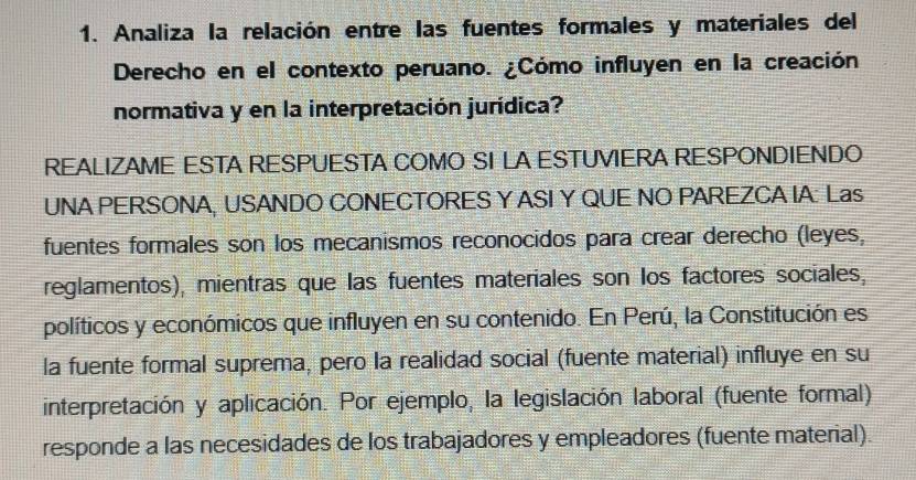 Resuelto:Analiza la relación entre las fuentes formales y materiales ...