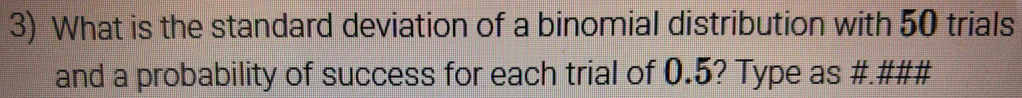 Solved: What is the standard deviation of a binomial distribution with ...