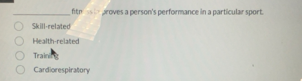 Gelöst:fitness iproves a person's performance in a particular sport ...