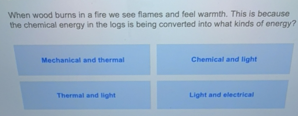 Solved: When wood burns in a fire we see flames and feel warmth. This ...