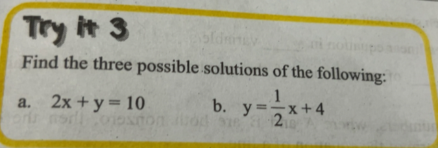 Solved: Try it 3 Find the three possible solutions of the following: a. 2x+y=10 b. y= 1/2 x+4 [Math]