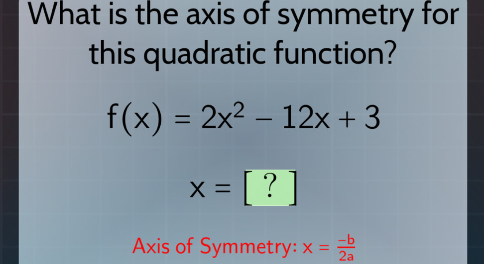 Solved: What is the axis of symmetry for this quadratic function? f(x ...