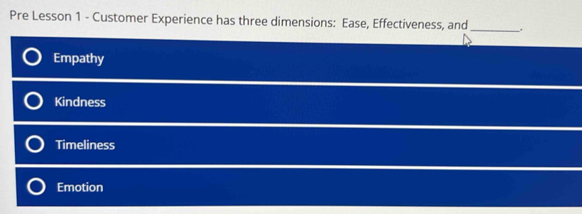 Solved: Pre Lesson 1 - Customer Experience has three dimensions: Ease, Effectiveness, and ...