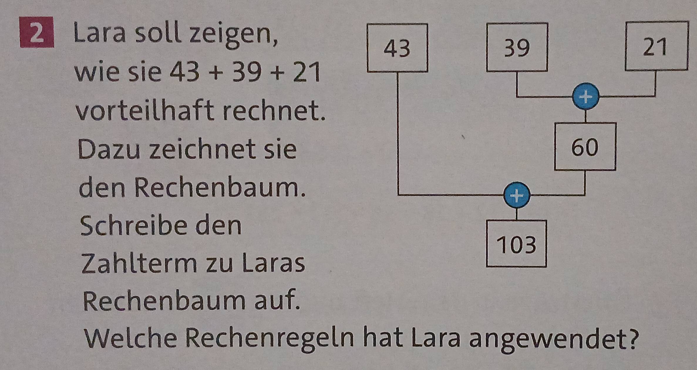 Gelöst:Lara soll zeigen, wie sie 43+39+21 vorteilhaft rechnet. Dazu ...