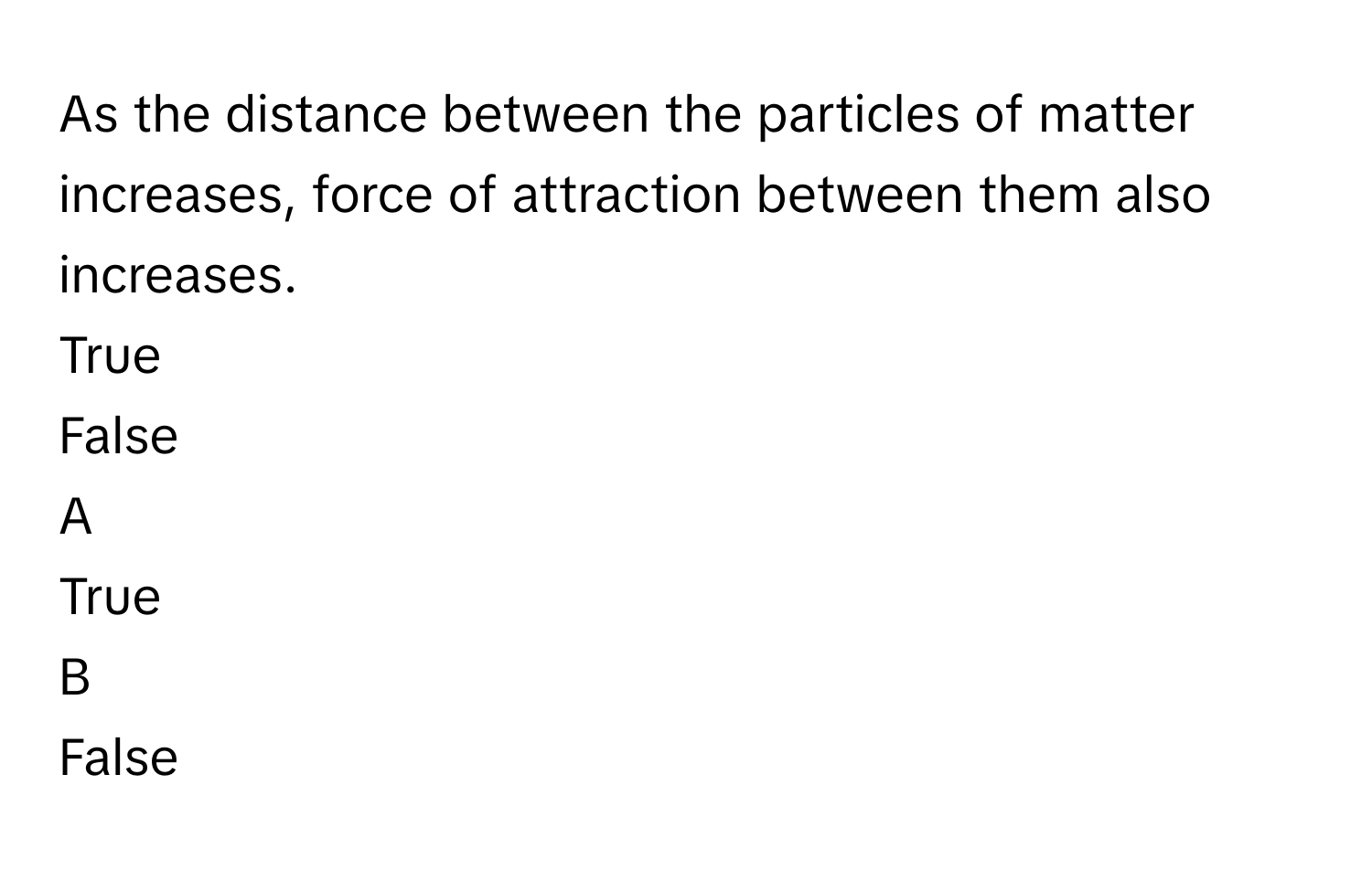 Solved: As the distance between the particles of matter increases ...