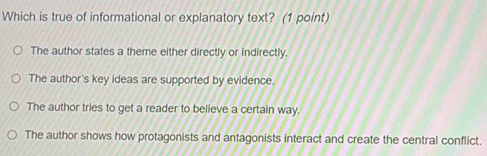 Solved: Which is true of informational or explanatory text? (1 point ...