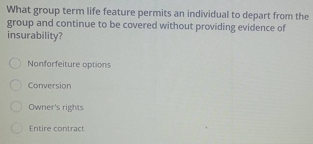 Solved: What group term life feature permits an individual to depart ...