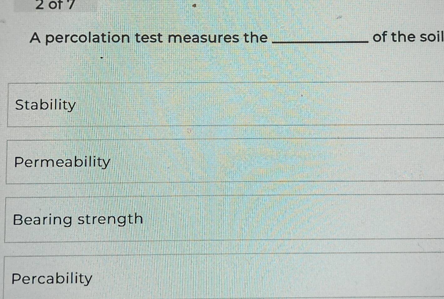 Solved: of 7 A percolation test measures the _of the soil Stability ...