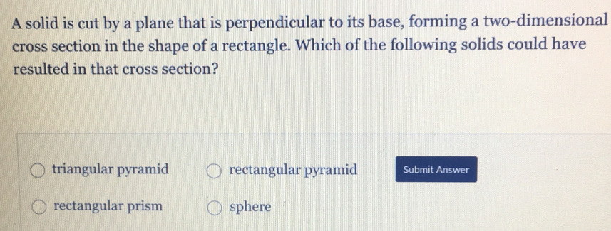 Solved: A solid is cut by a plane that is perpendicular to its base ...